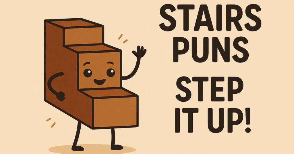 150+ Stairs Puns: The Funniest Jokes to Step Up Your Humor